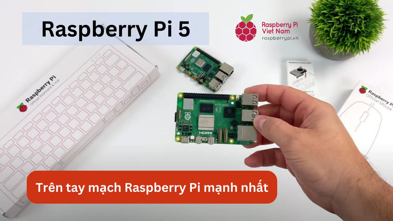 Raspberry Pi 5 đã xuất hiện - CPU mới nhanh hơn rất nhiều