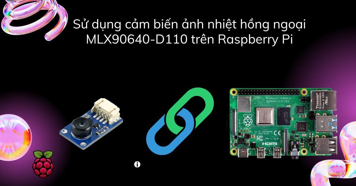 Sử dụng camera nhiệt tầm xa MLX90640 để đo nhiệt độ môi trường