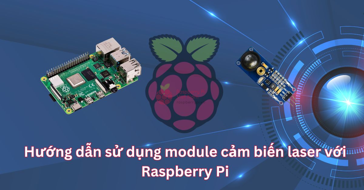 Hướng dẫn sử dụng module cảm biến laser với Raspberry Pi